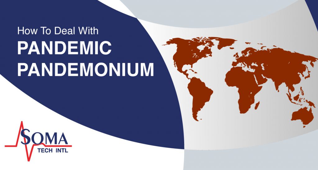 How to Navigate Pandemic Pandemonium - Soma Tech Intl's Blog