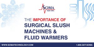 What is the Importance of Surgical Slush Machines and Fluid Warmers?